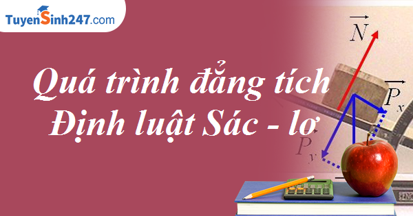 Quá trình đẳng tích. Định luật Sác - lơ